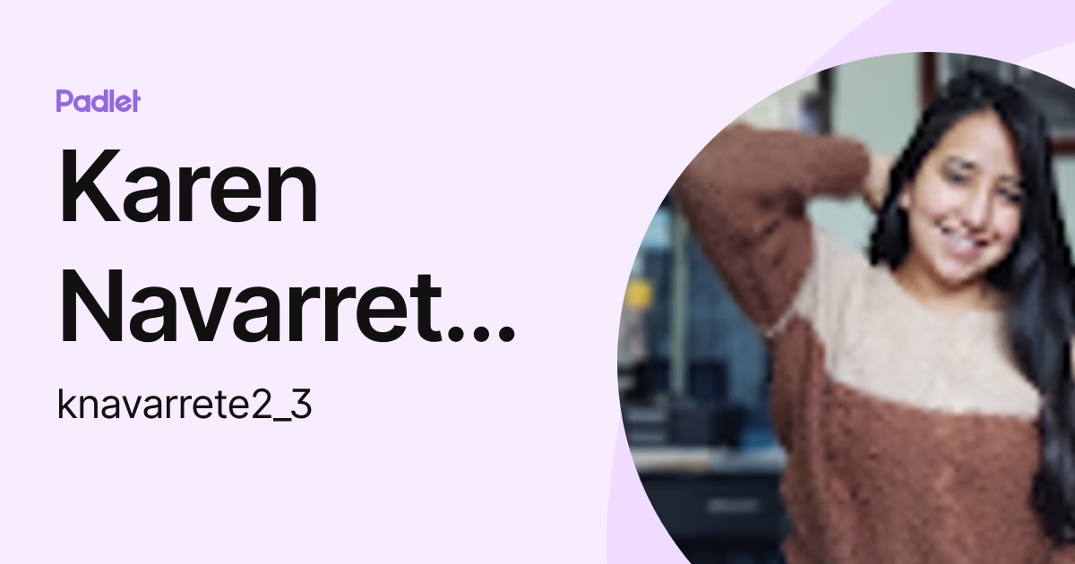 Karen Navarrete Diaz (knavarrete2_3) profile | Padlet