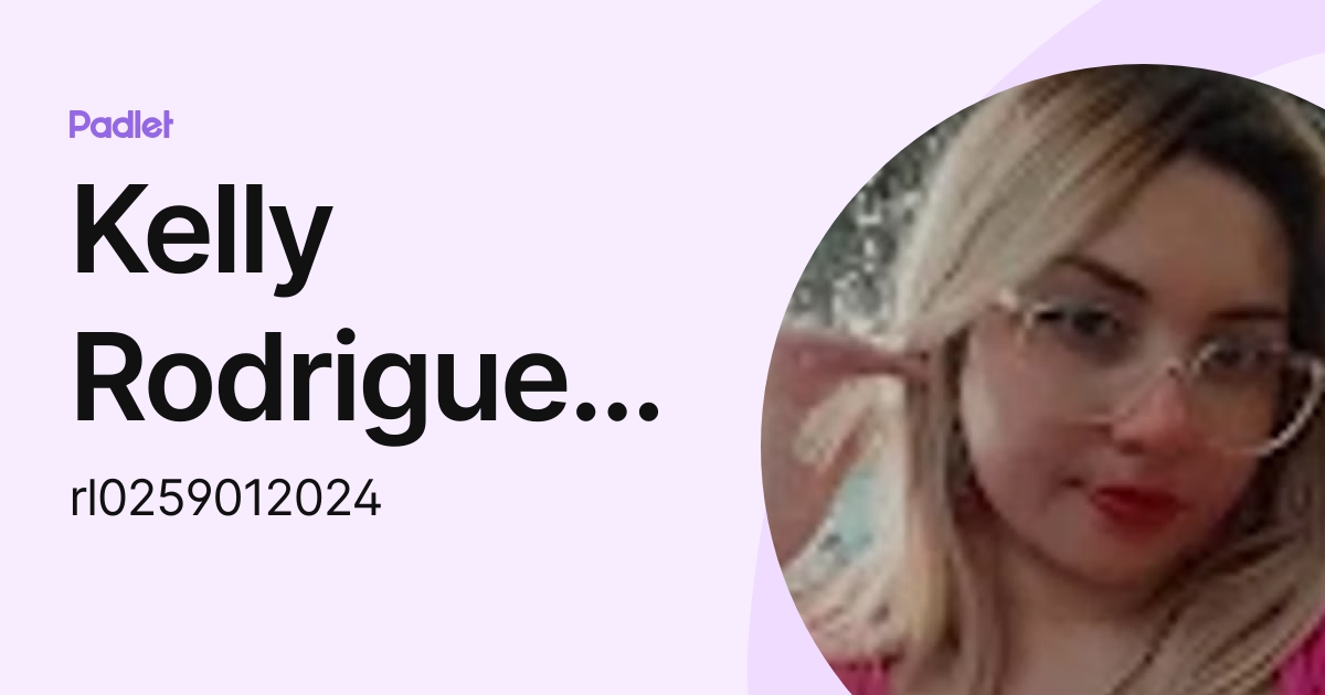 Kelly Rodriguez Lima (rl0259012024) profile | Padlet