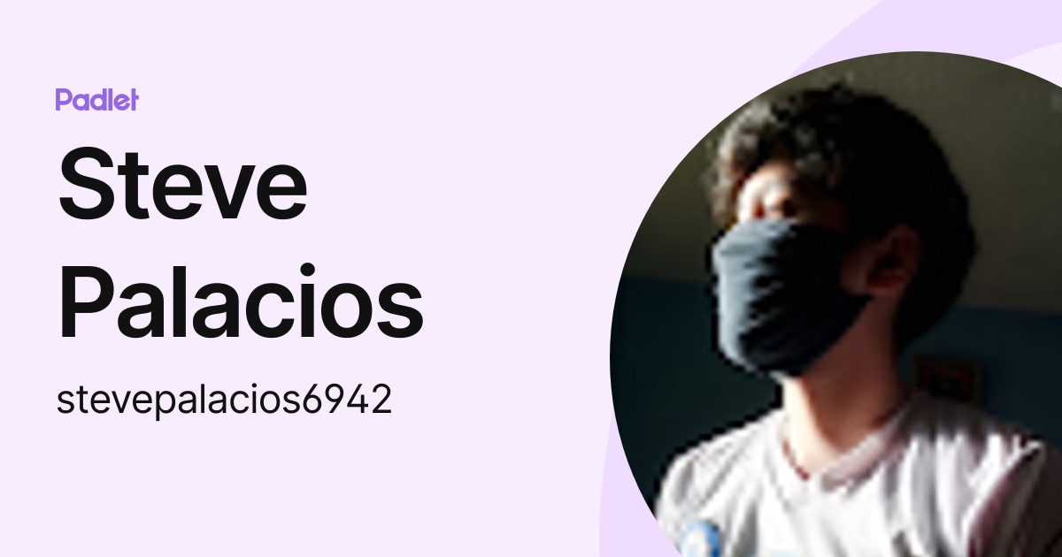 Steve Palacios (stevepalacios6942) profile | Padlet
