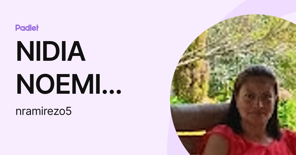 NIDIA NOEMI RAMIREZ ORELLANA (nramirezo5) profile | Padlet