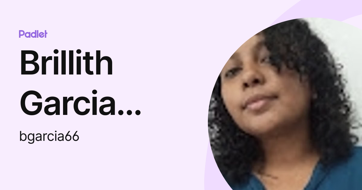 Brillith Garcia Padilla (bgarcia66) profile | Padlet