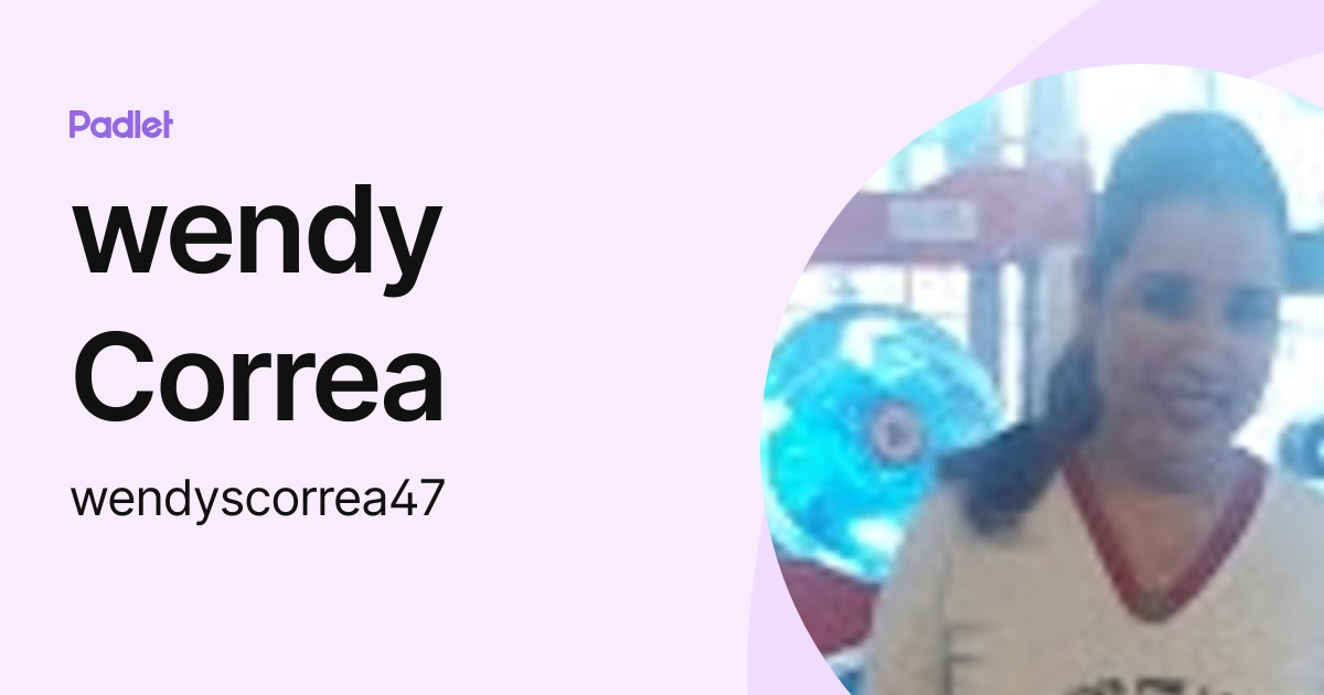 wendy Correa (wendyscorrea47) profile | Padlet