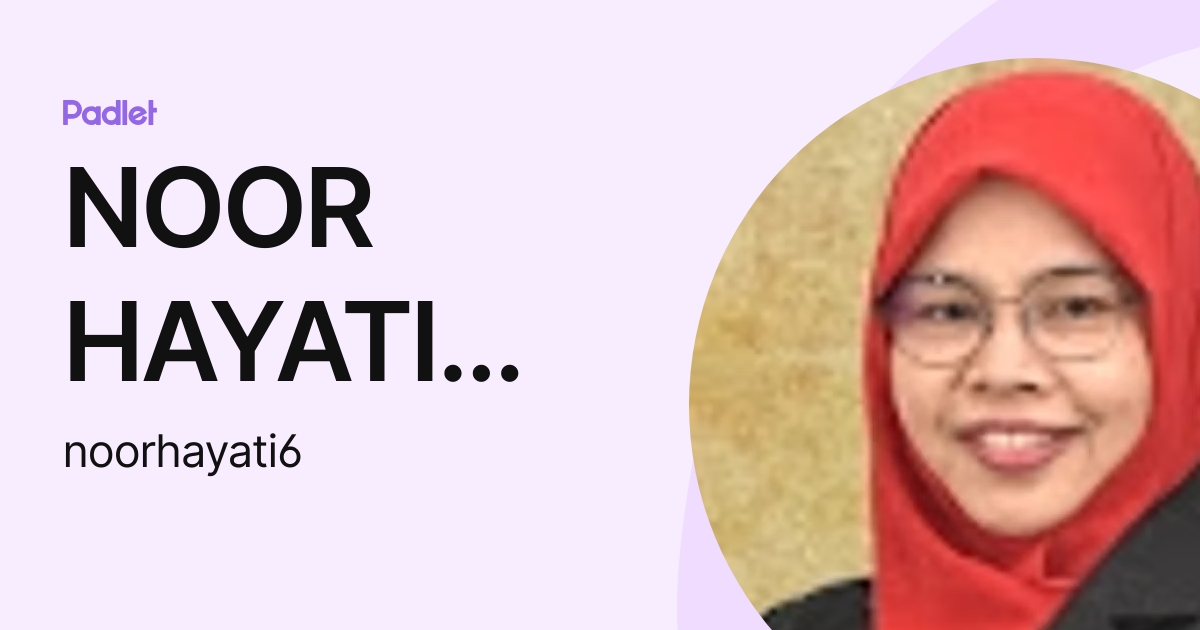 NOOR HAYATI BINTI HAYA (K-PPDKULMUDAYAN) (noorhayati6) profile | Padlet