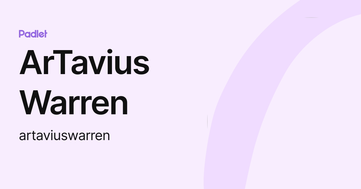 ArTavius Warren (artaviuswarren) profile | Padlet