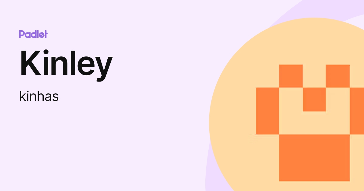 Kinley (kinhas) profile | Padlet