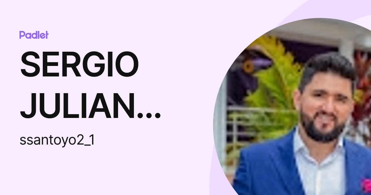 SERGIO JULIAN SANTOYO SILVA (ssantoyo2_1) profile | Padlet