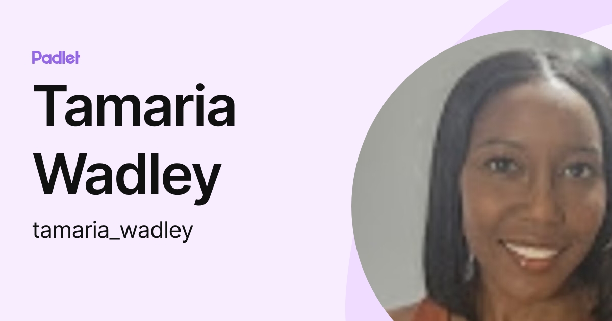 Tamaria Wadley (tamaria_wadley) profile | Padlet