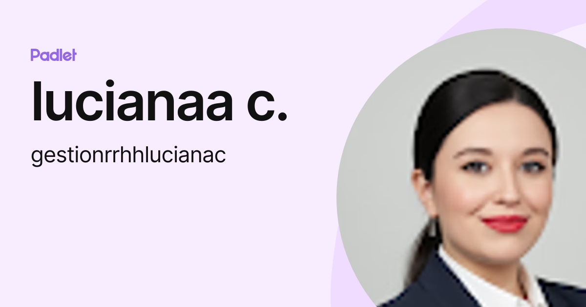 lucianaa c. (gestionrrhhlucianac) profile | Padlet