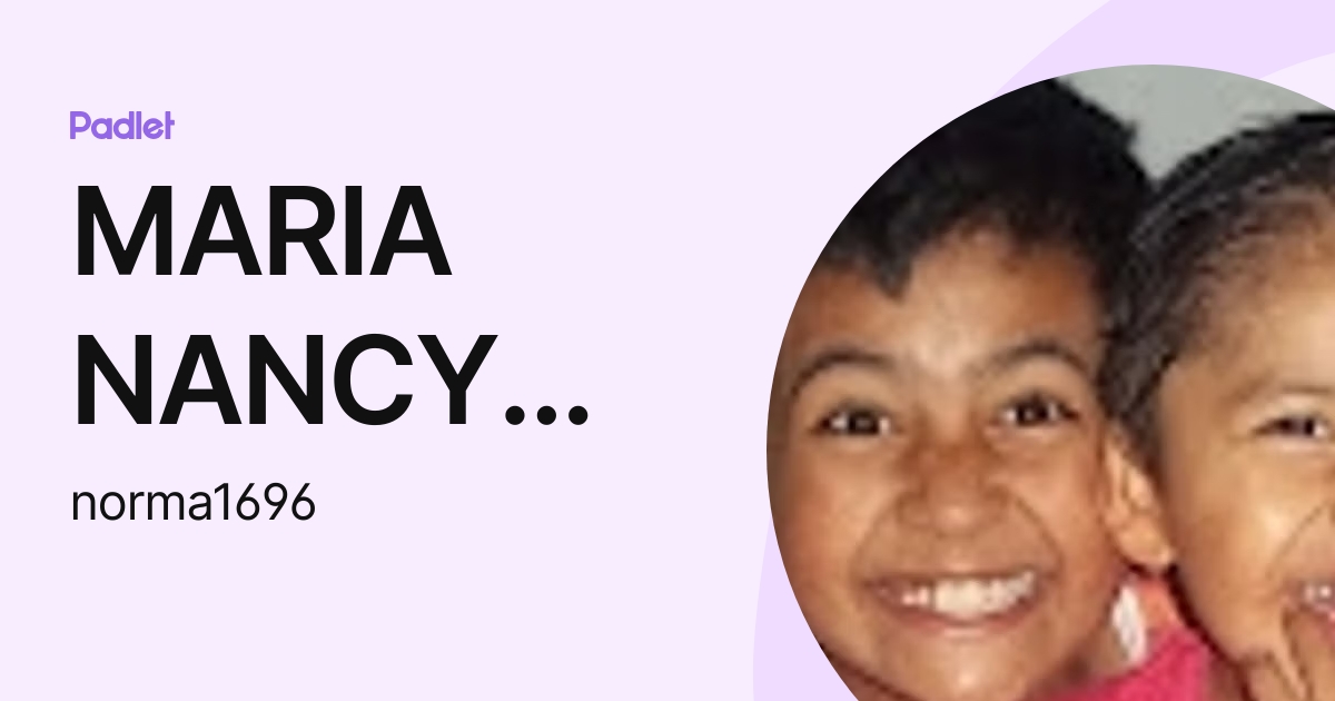 MARIA NANCY LINARES BELTRAN (norma1696) profile | Padlet