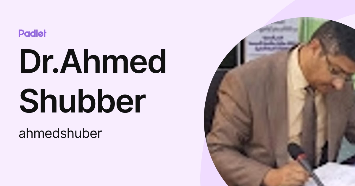 Dr.Ahmed Shubber (ahmedshuber) profile | Padlet