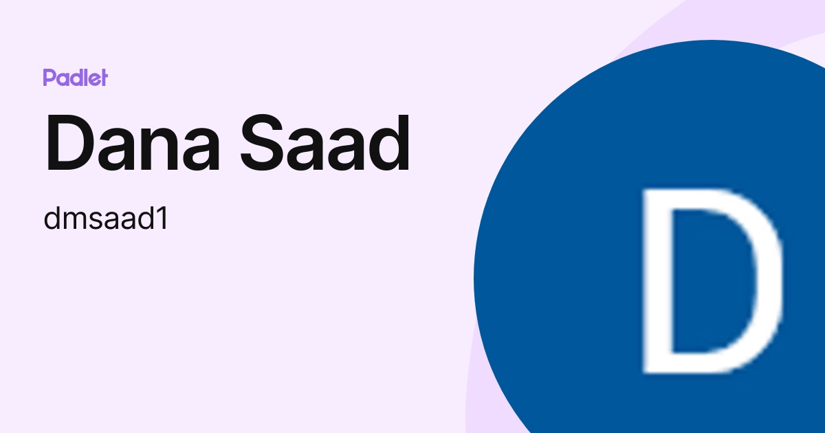 Dana Saad (dmsaad1) profile | Padlet