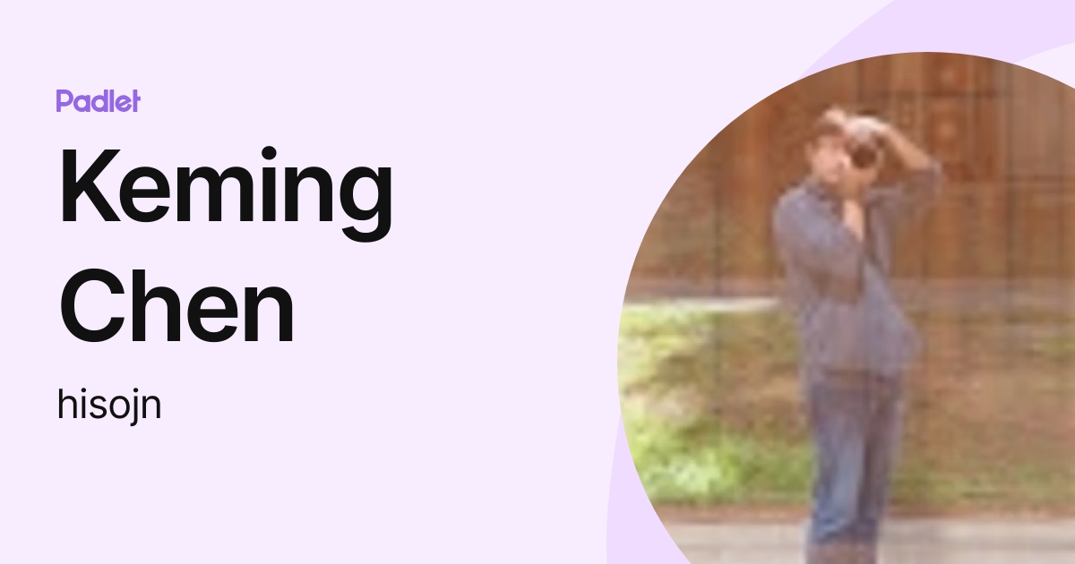 Keming Chen (hisojn) profile | Padlet