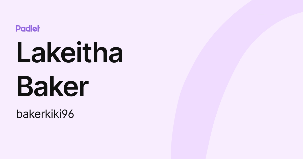 Lakeitha Baker (bakerkiki96) profile | Padlet