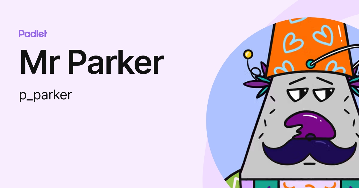 Mr Parker (p_parker) profile | Padlet