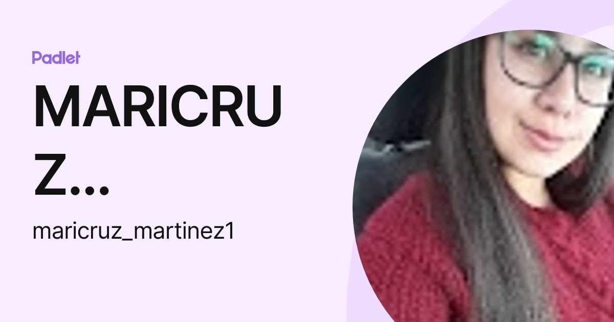 MARICRUZ MARTINEZ COLIMBA (maricruz_martinez1) profile | Padlet