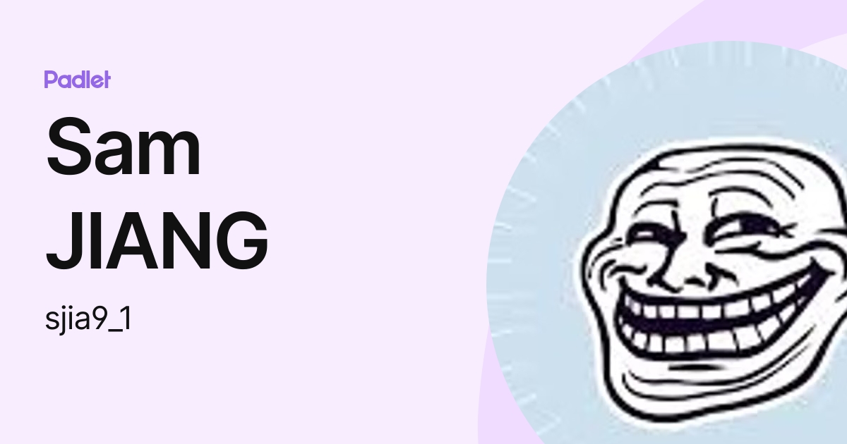 Sam JIANG (sjia9_1) profile | Padlet