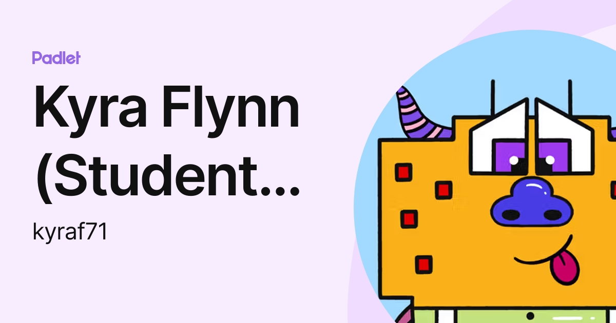 Kyra Flynn (Student 12) (kyraf71) profile | Padlet