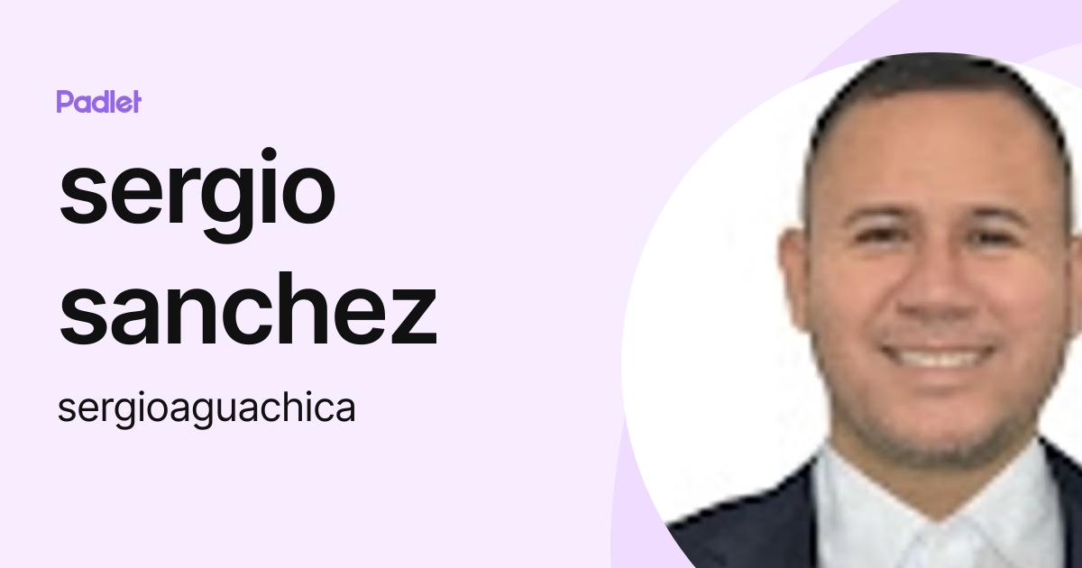 sergio sanchez (sergioaguachica) profile | Padlet
