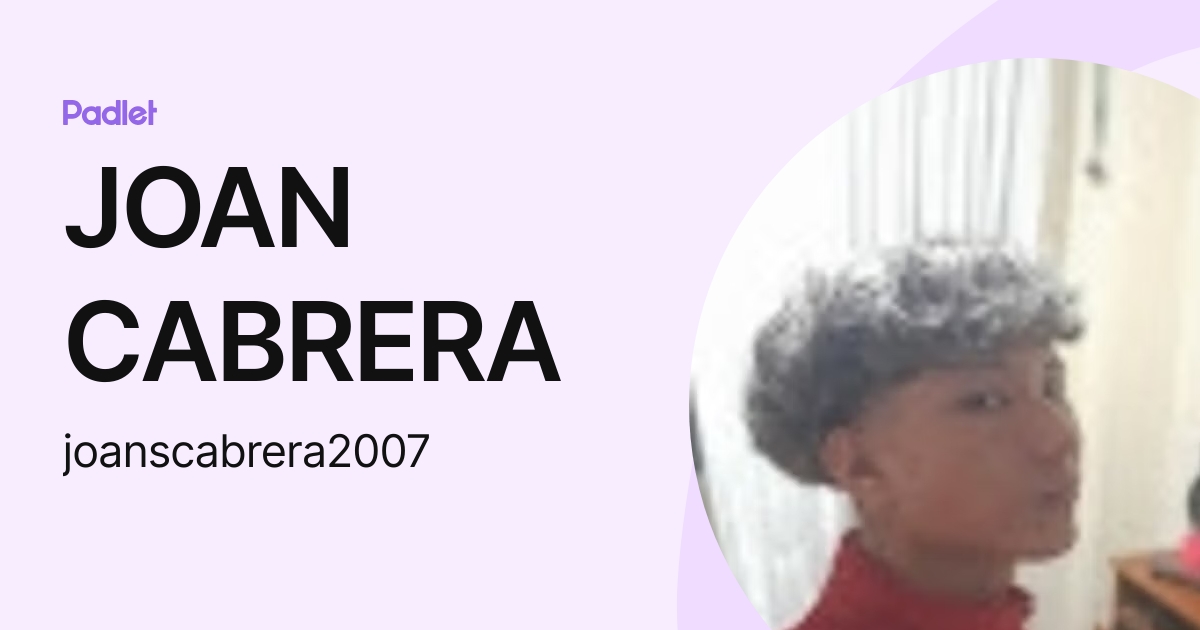 JOAN CABRERA (joanscabrera2007) profile | Padlet