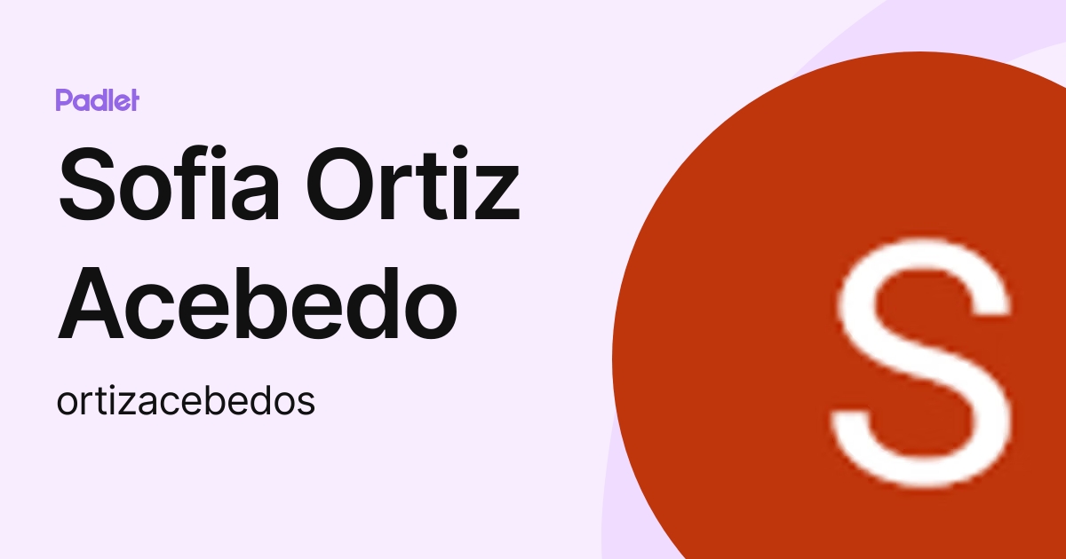 Sofia Ortiz Acebedo (ortizacebedos) profile | Padlet
