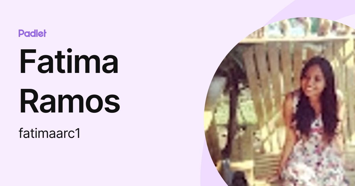 Fatima Ramos (fatimaarc1) profile | Padlet