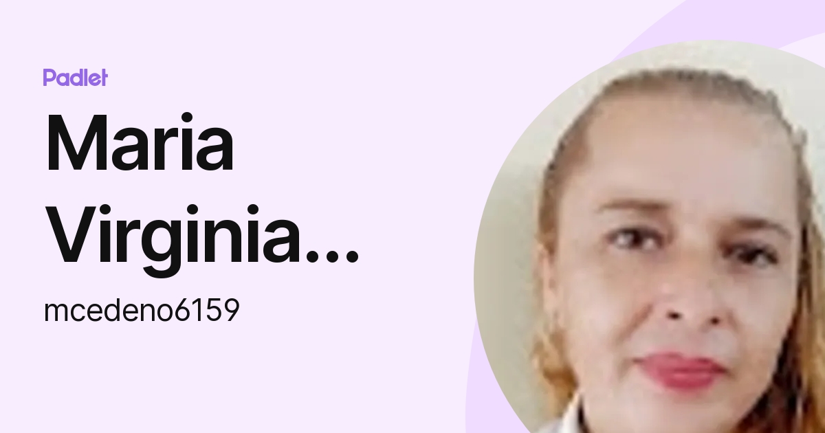 Maria Virginia Cedeno Intriago (mcedeno6159) profile | Padlet