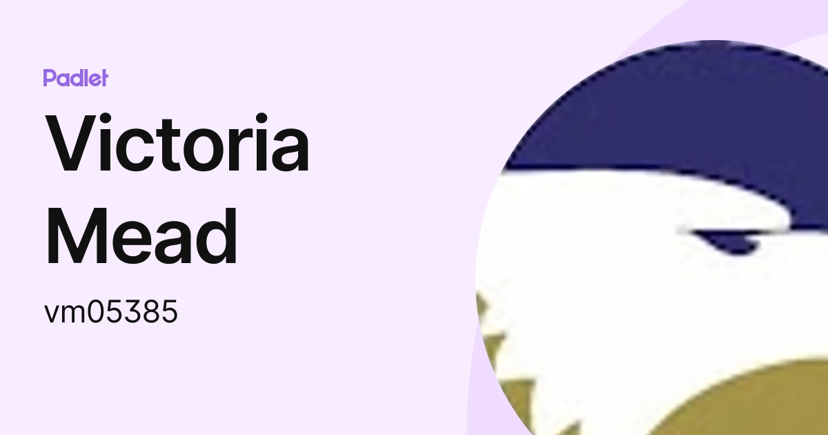 Victoria Mead (vm05385) profile | Padlet