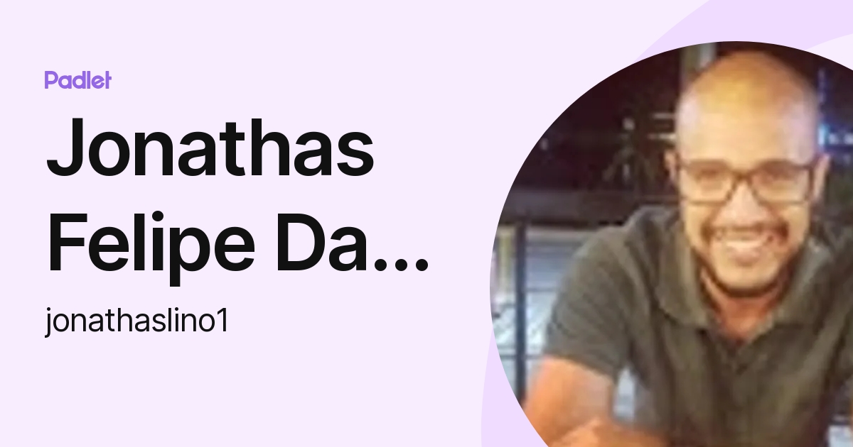 Jonathas Felipe Da Silva Lino (jonathaslino1) profile | Padlet