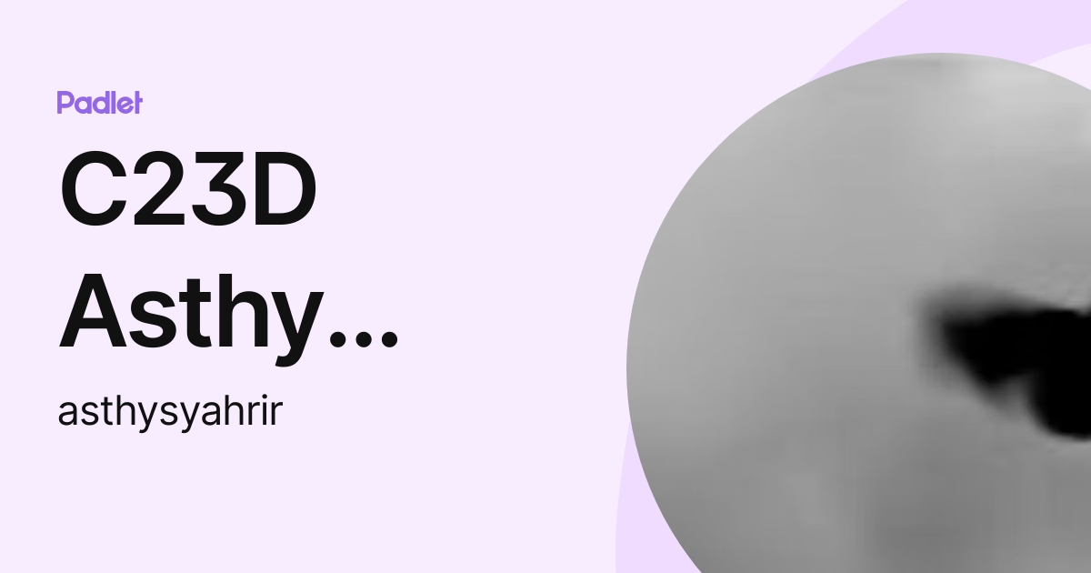 C23D Asthy Syahrir (asthysyahrir) profile | Padlet
