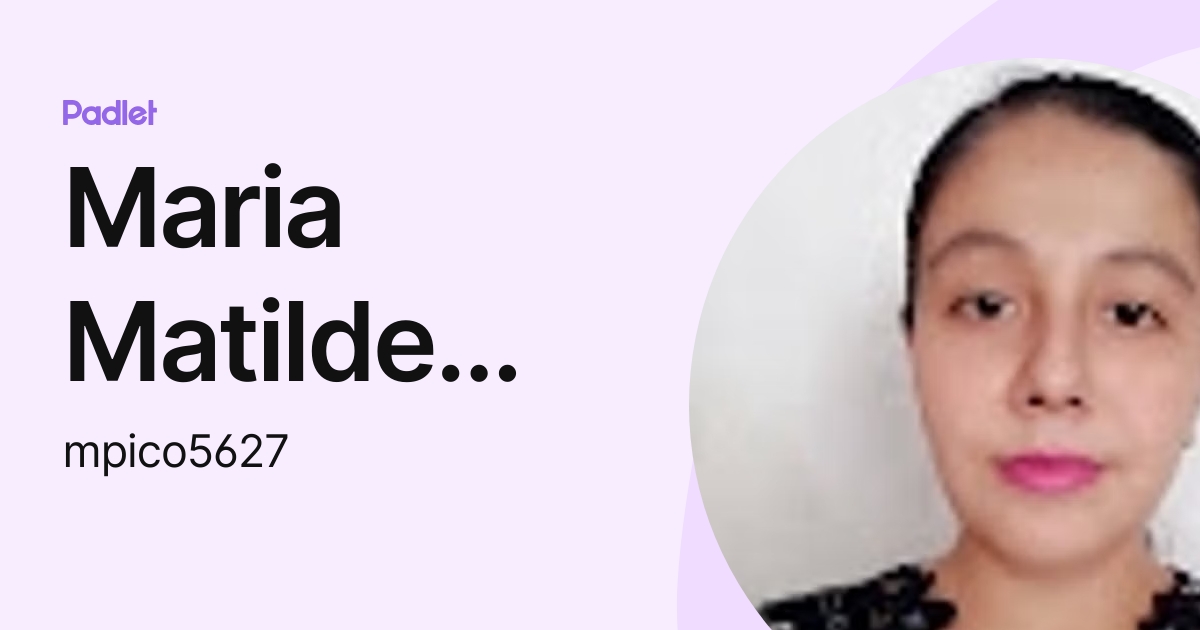 Maria Matilde Pico Resabala (mpico5627) profile | Padlet