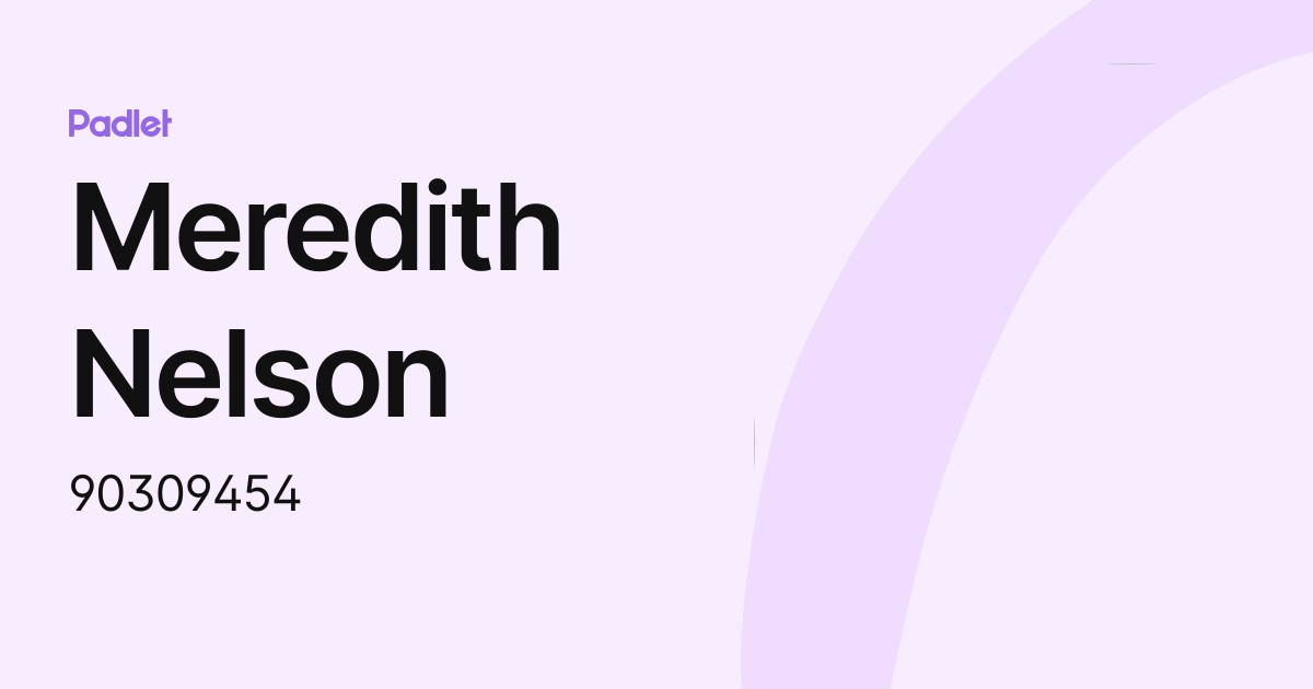 Meredith Nelson (90309454) profile | Padlet