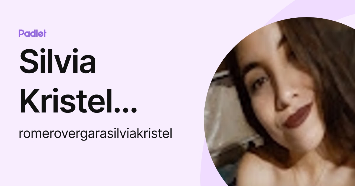 Silvia Kristel Romero Vergara (romerovergarasilviakristel) profile | Padlet