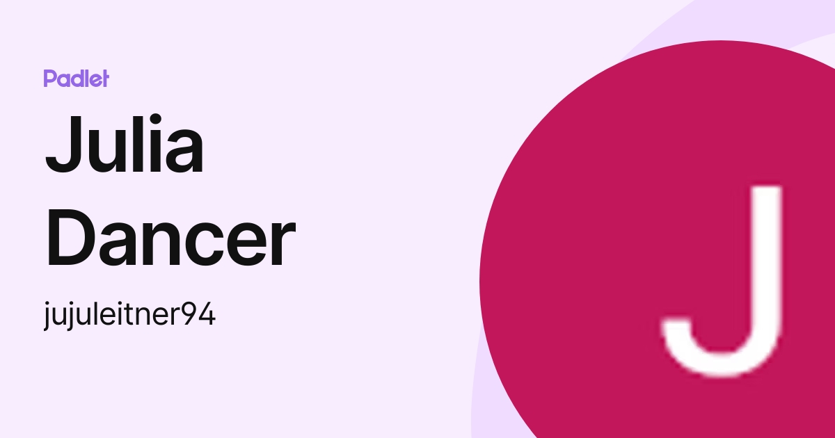 Julia Dancer (jujuleitner94) profile | Padlet