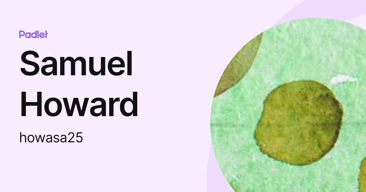 Samuel Howard (howasa25) profile | Padlet