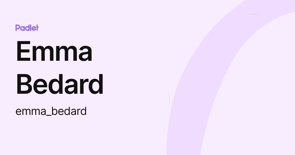 Emma Bedard (emma_bedard) profile | Padlet