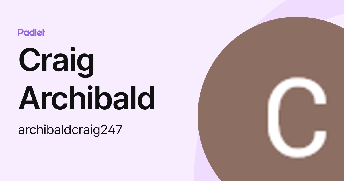 Craig Archibald (archibaldcraig247) profile | Padlet