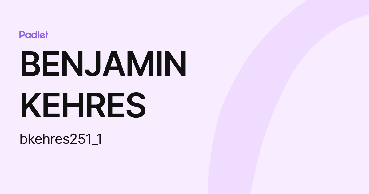 BENJAMIN KEHRES (bkehres25) profile | Padlet