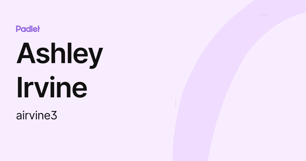 Ashley Irvine (airvine3) profile | Padlet