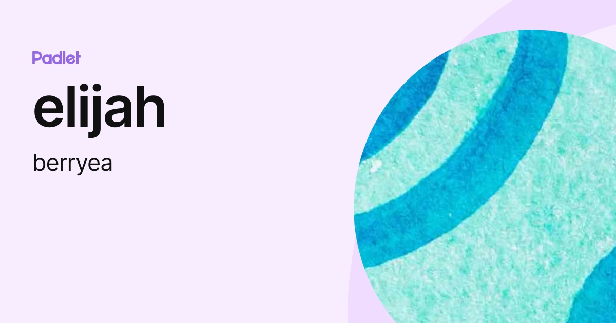 elijah (berryea) profile | Padlet