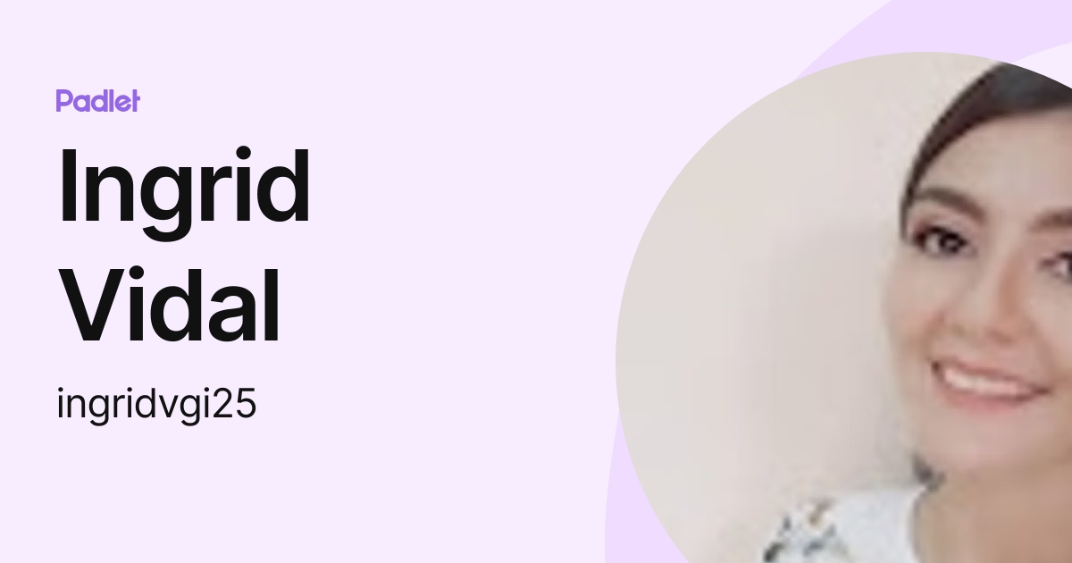 Ingrid Vidal (ingridvgi25) profile | Padlet