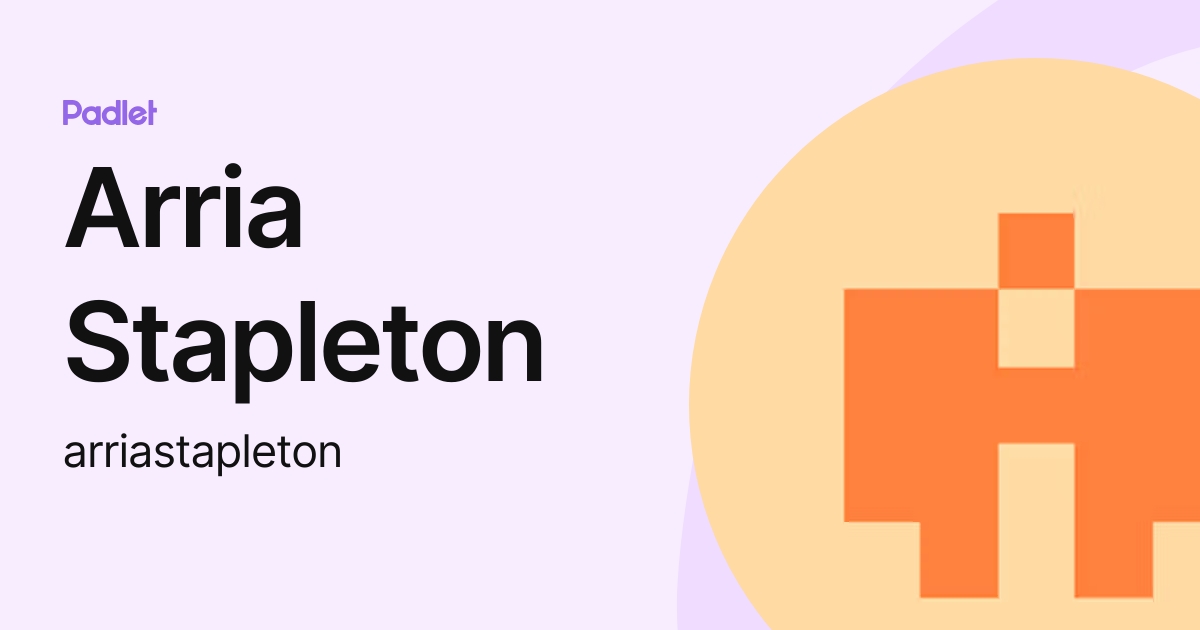 Arria Stapleton (arriastapleton) profile | Padlet