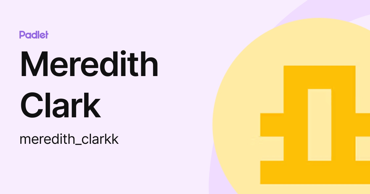 Meredith Clark (meredith_clarkk) profile | Padlet