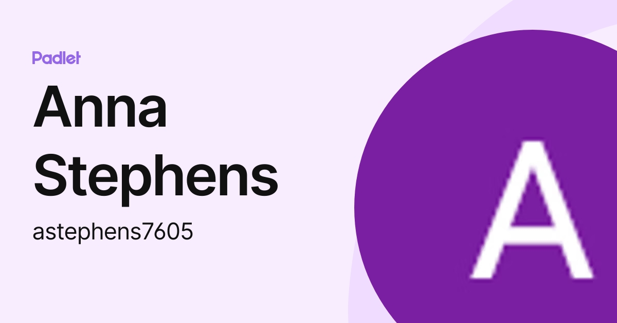 Anna Stephens (astephens7605) profile | Padlet