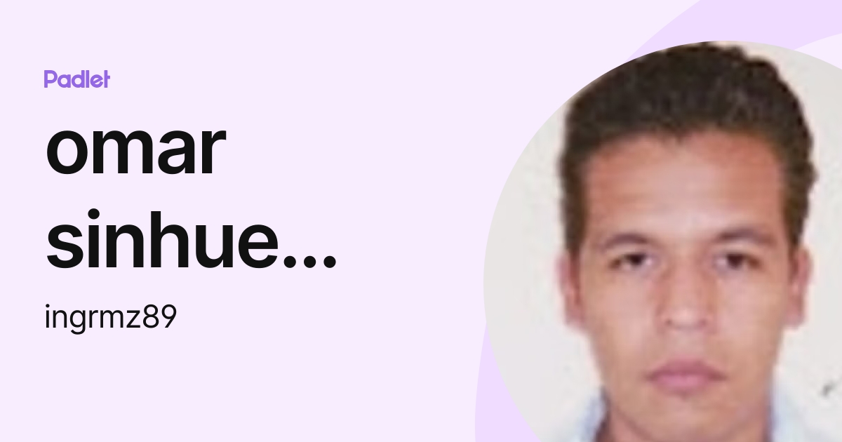 omar sinhue delgado ramirez (ingrmz89) profile | Padlet