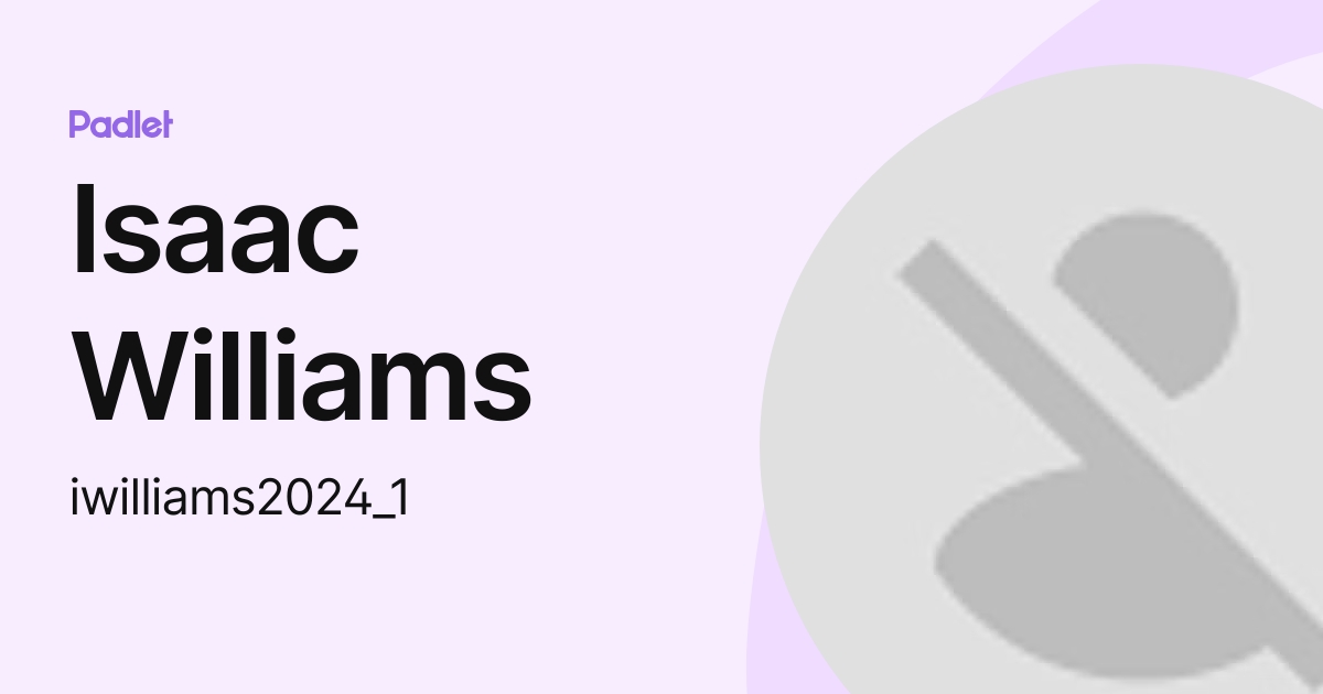 Isaac Williams (iwilliams2024_1) profile | Padlet