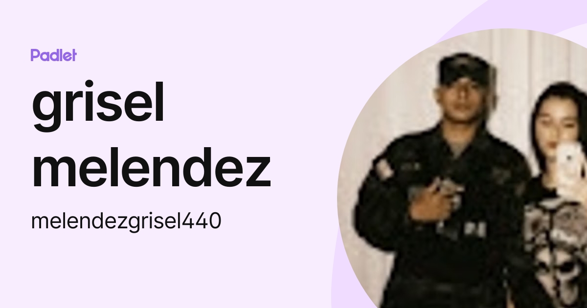 grisel melendez (melendezgrisel440) profile | Padlet