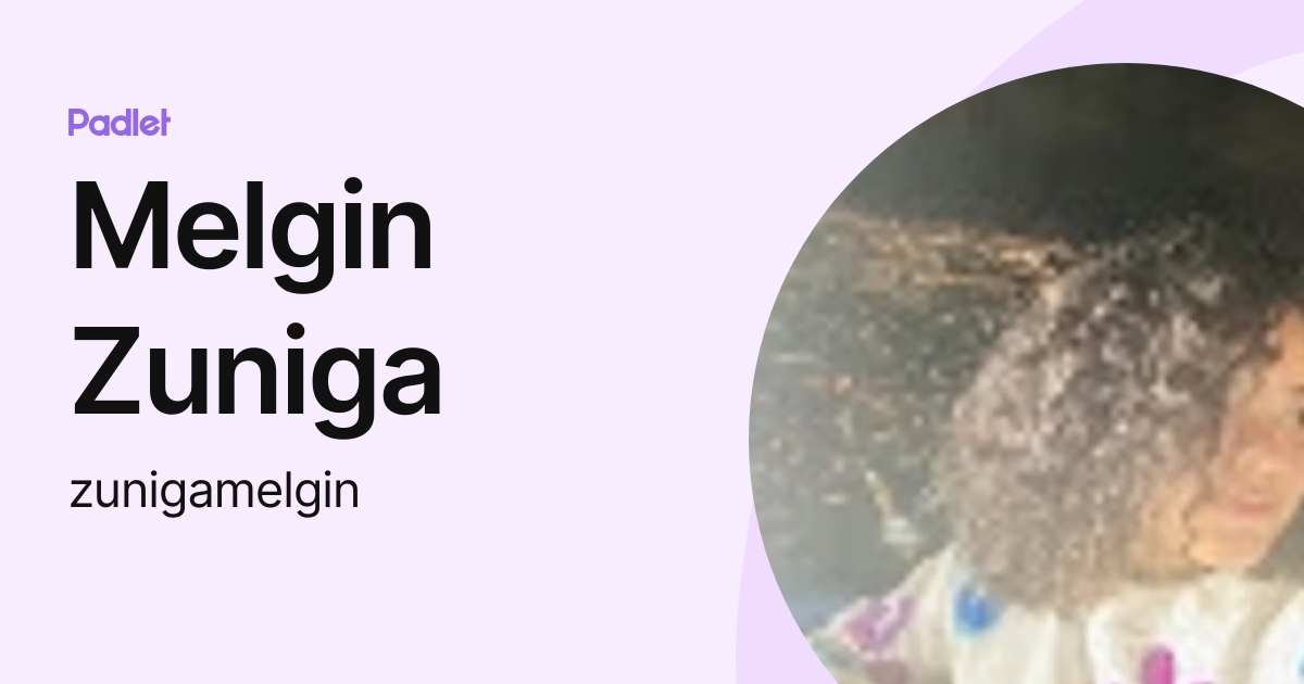 Melgin Zuniga (zunigamelgin) profile | Padlet