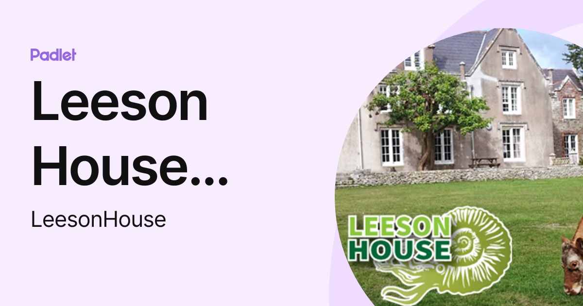 Leeson House Field Studies Centre (LeesonHouse) profile | Padlet