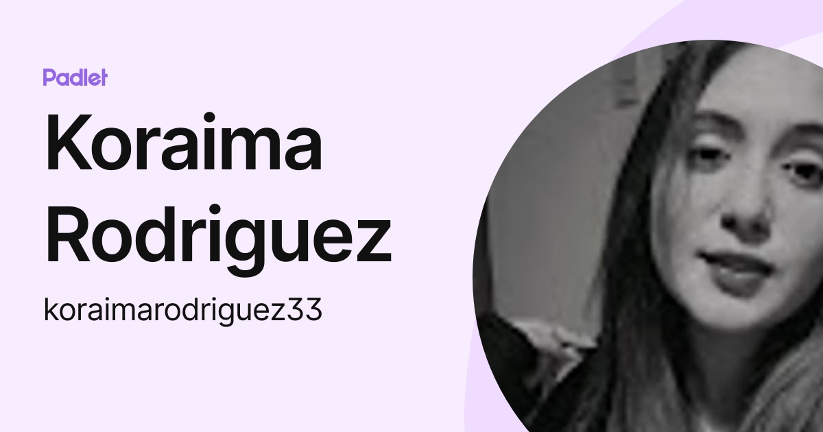 Koraima Rodriguez (koraimarodriguez33) profile | Padlet