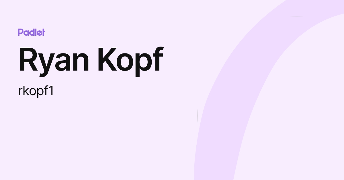 Ryan Kopf (rkopf1) profile | Padlet